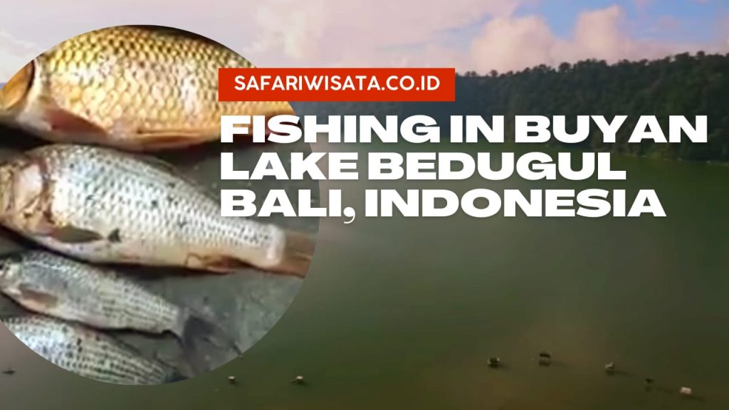 Fishing in Buyan Lake, Bedugul Bali, Explore Freshwater Fishing Spots ...